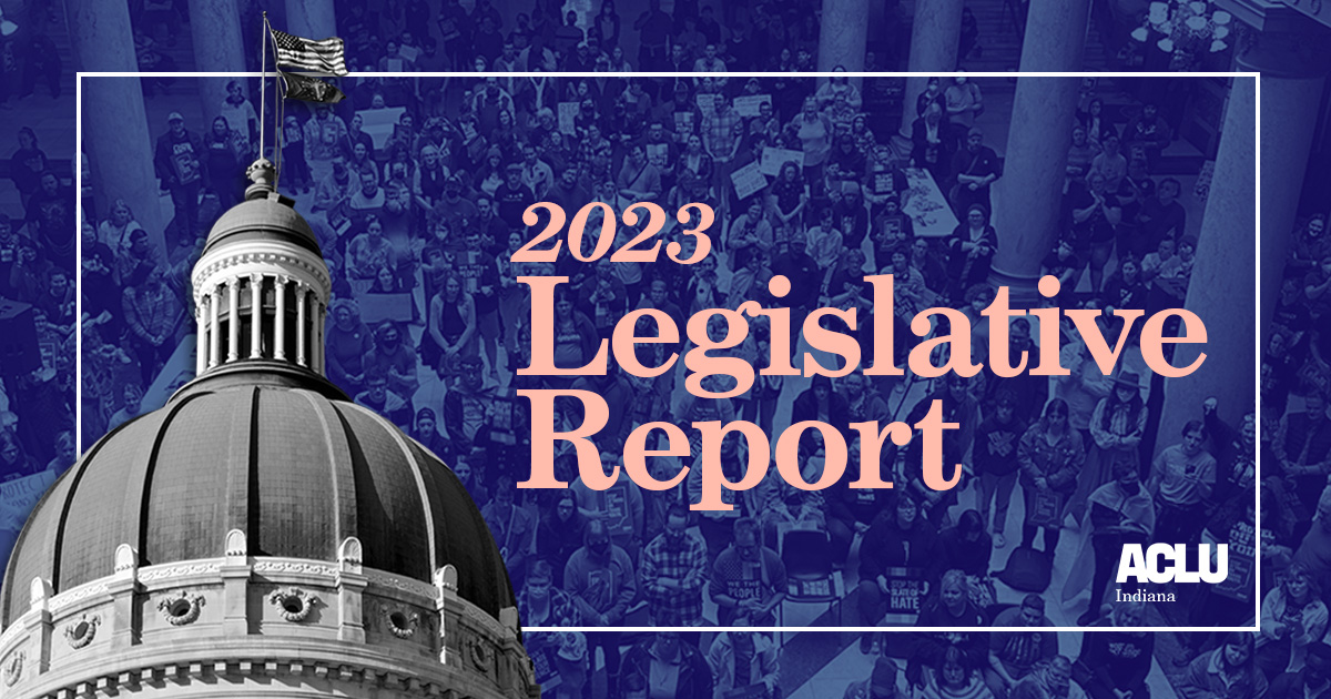 2023 Legislative Report and Scorecard - ACLU of Indiana
